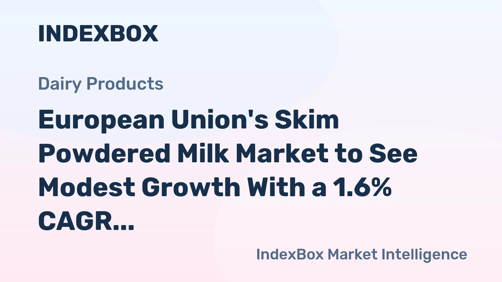 European Union's Skim Powdered Milk Market to See Modest Growth With a 1.6% CAGR in Value