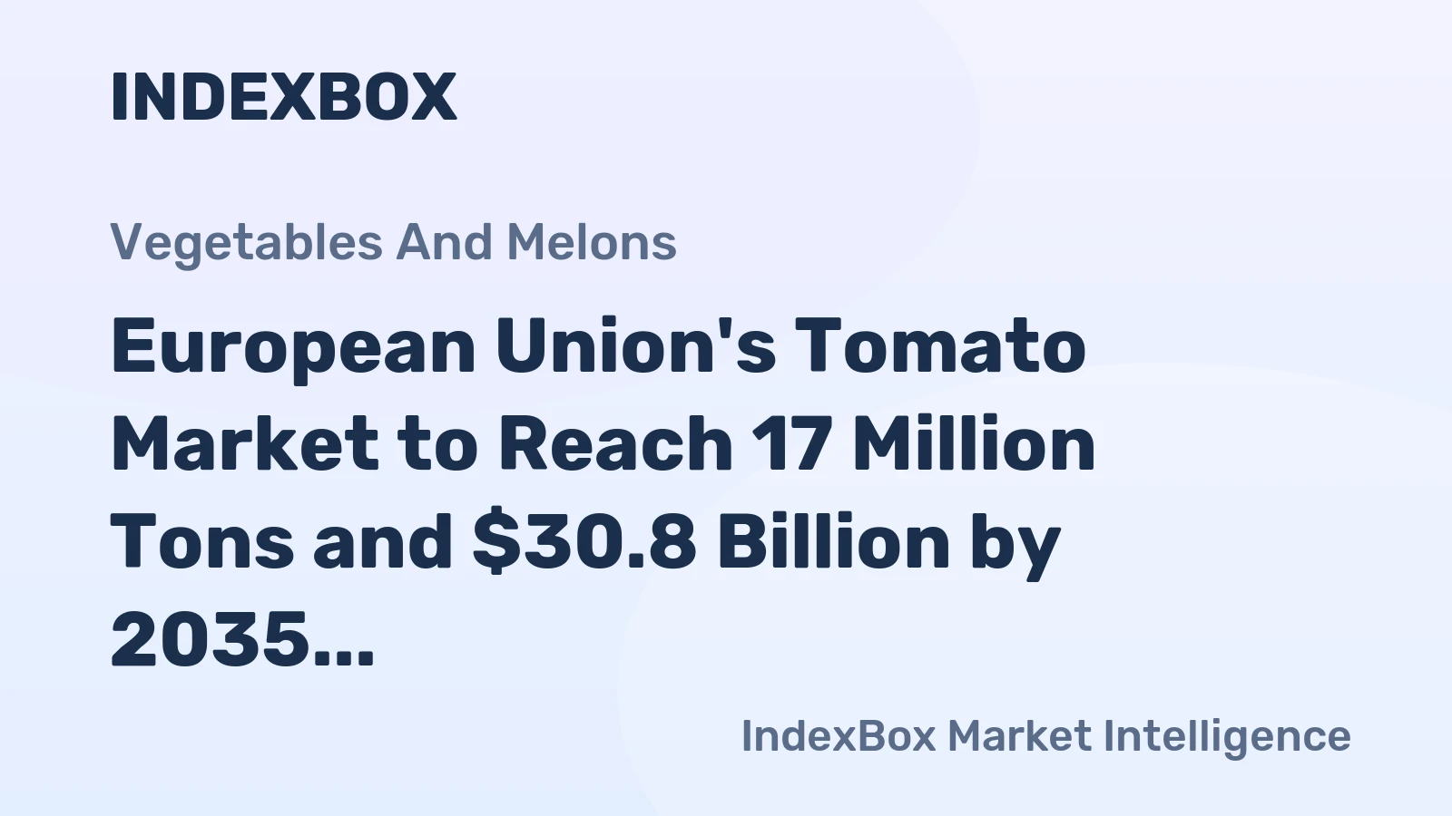 European Union's Tomato Market to Reach 17 Million Tons and $30.8 Billion by 2035