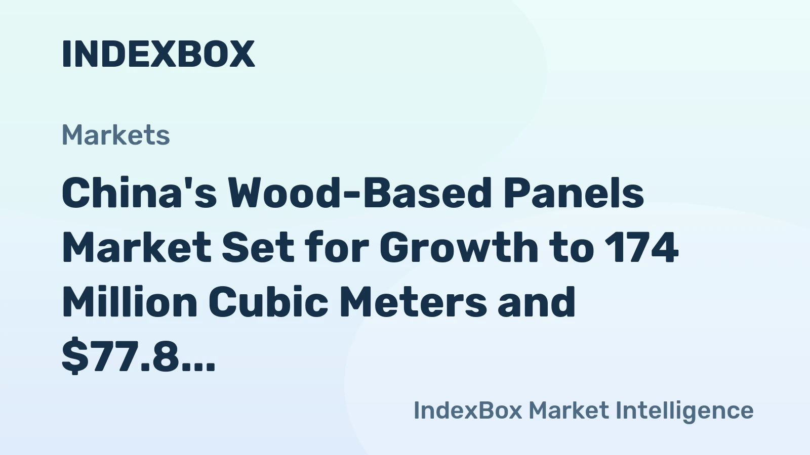China's Wood-Based Panels Market Set for Growth to 174 Million Cubic Meters and $77.8 Billion by 2035