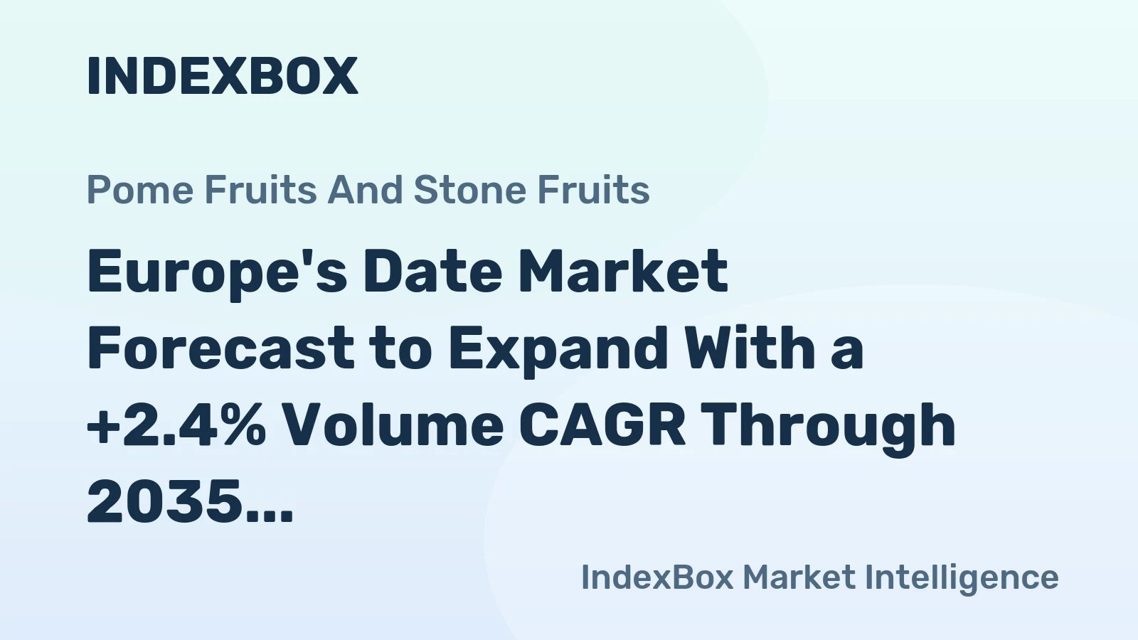 Europe's Date Market Forecast to Expand With a +2.4% Volume CAGR Through 2035