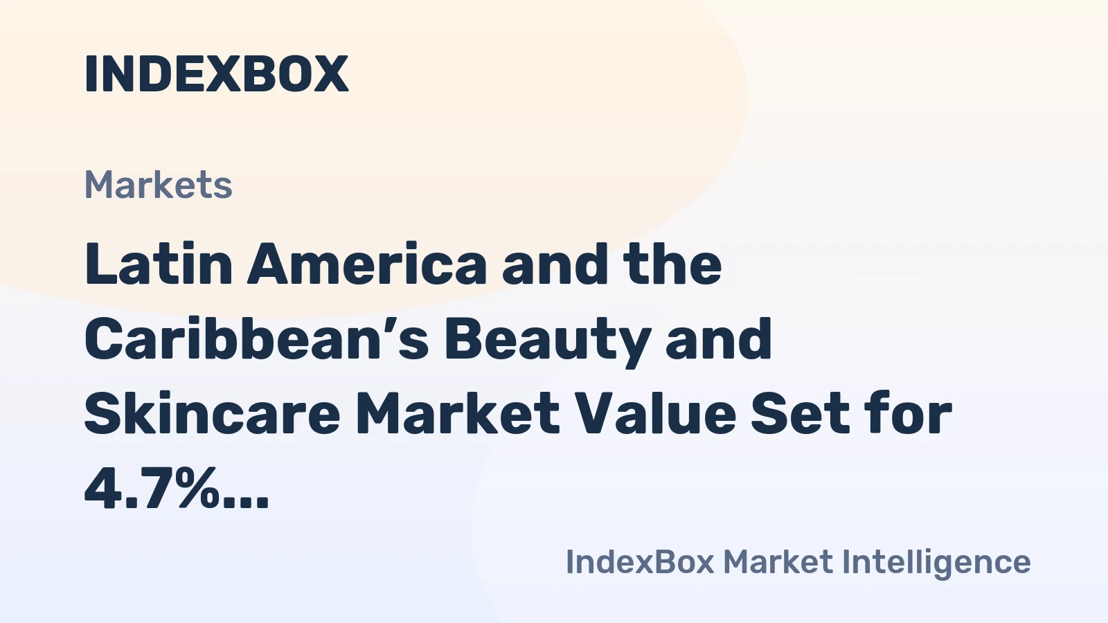 Latin America and the Caribbean’s Beauty and Skincare Market Value Set for 4.7% CAGR Growth