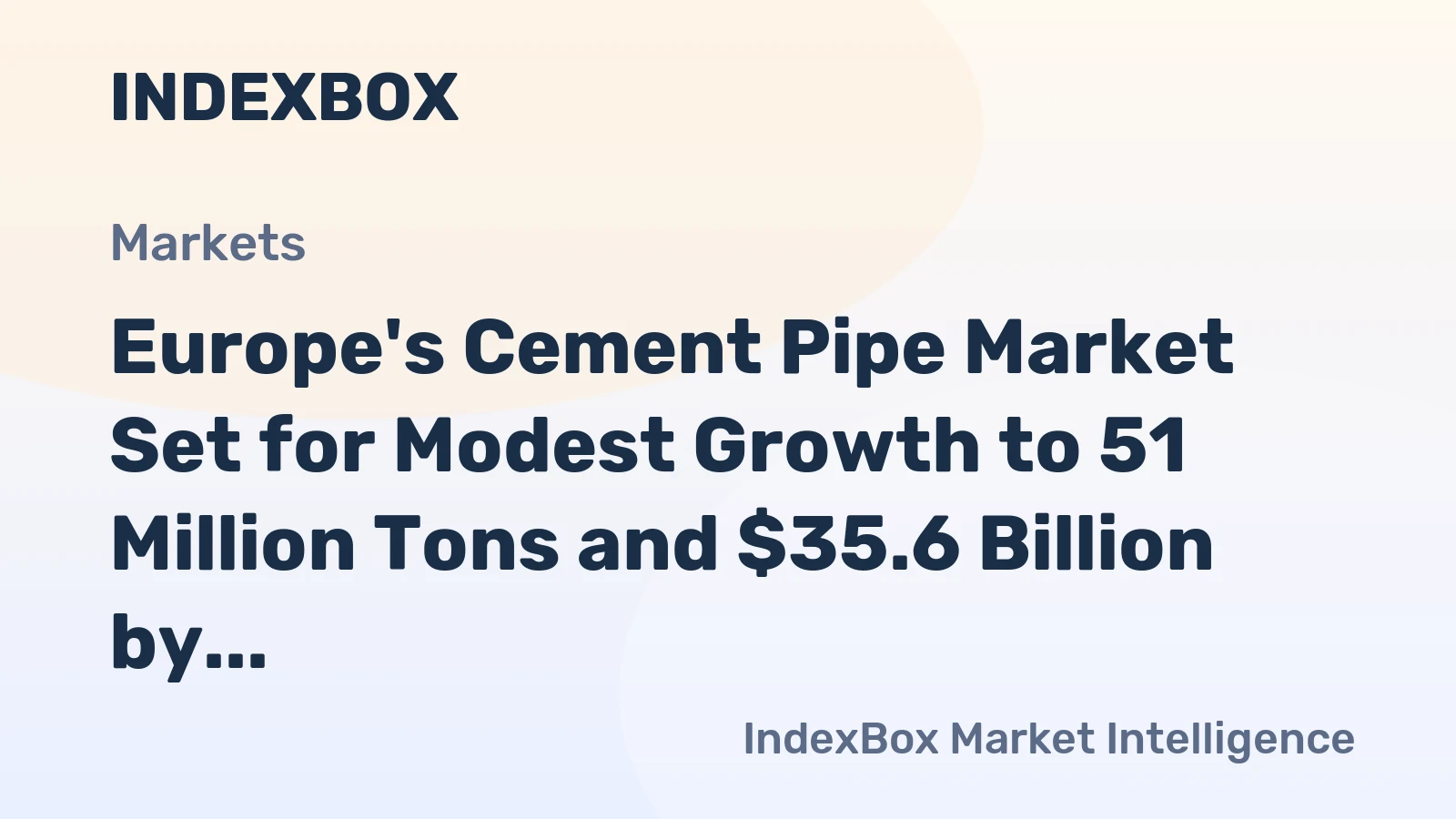 Europe's Cement Pipe Market Set for Modest Growth to 51 Million Tons and $35.6 Billion by 2035