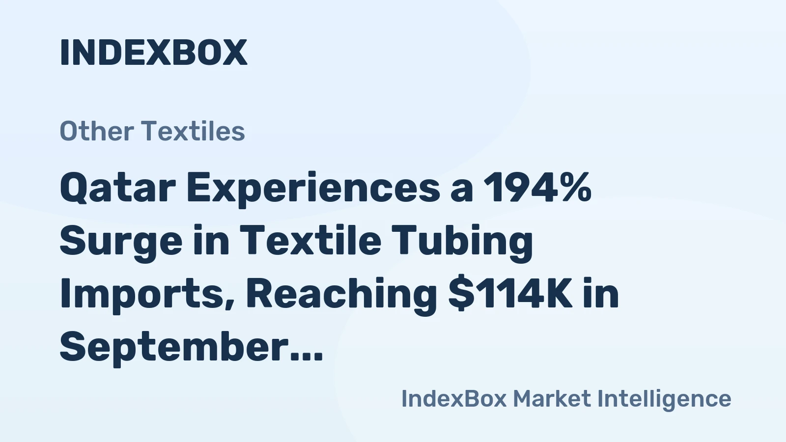 Qatar Experiences a 194% Surge in Textile Tubing Imports, Reaching $114K in September 2023.