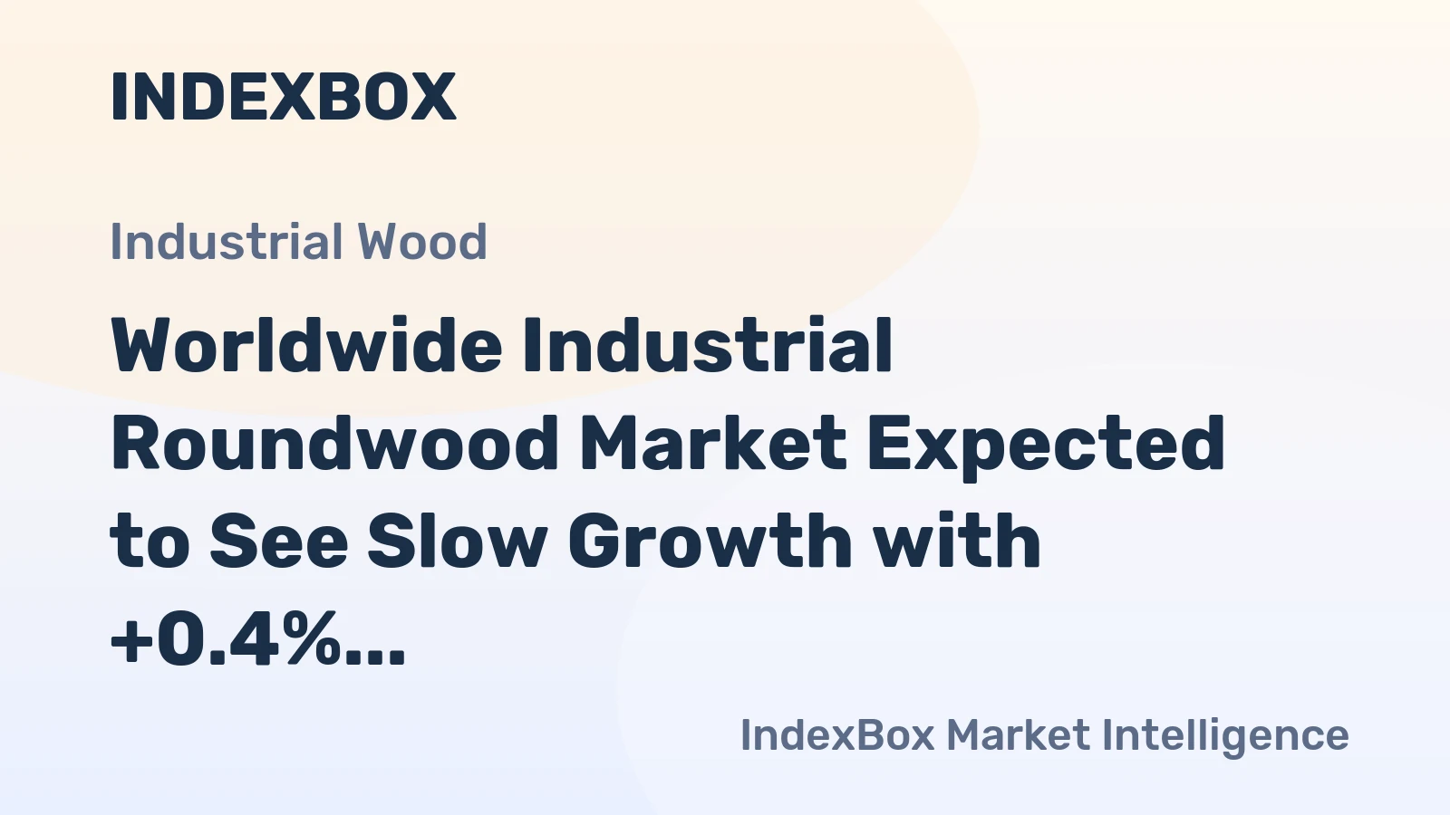 Worldwide Industrial Roundwood Market Expected to See Slow Growth with +0.4% CAGR from 2024 to 2035