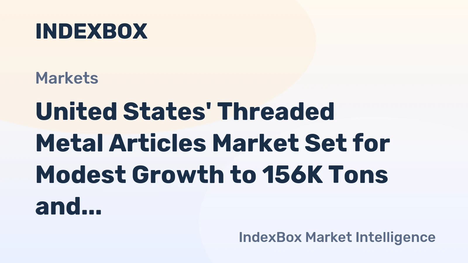 United States' Threaded Metal Articles Market Set for Modest Growth to 156K Tons and $651M