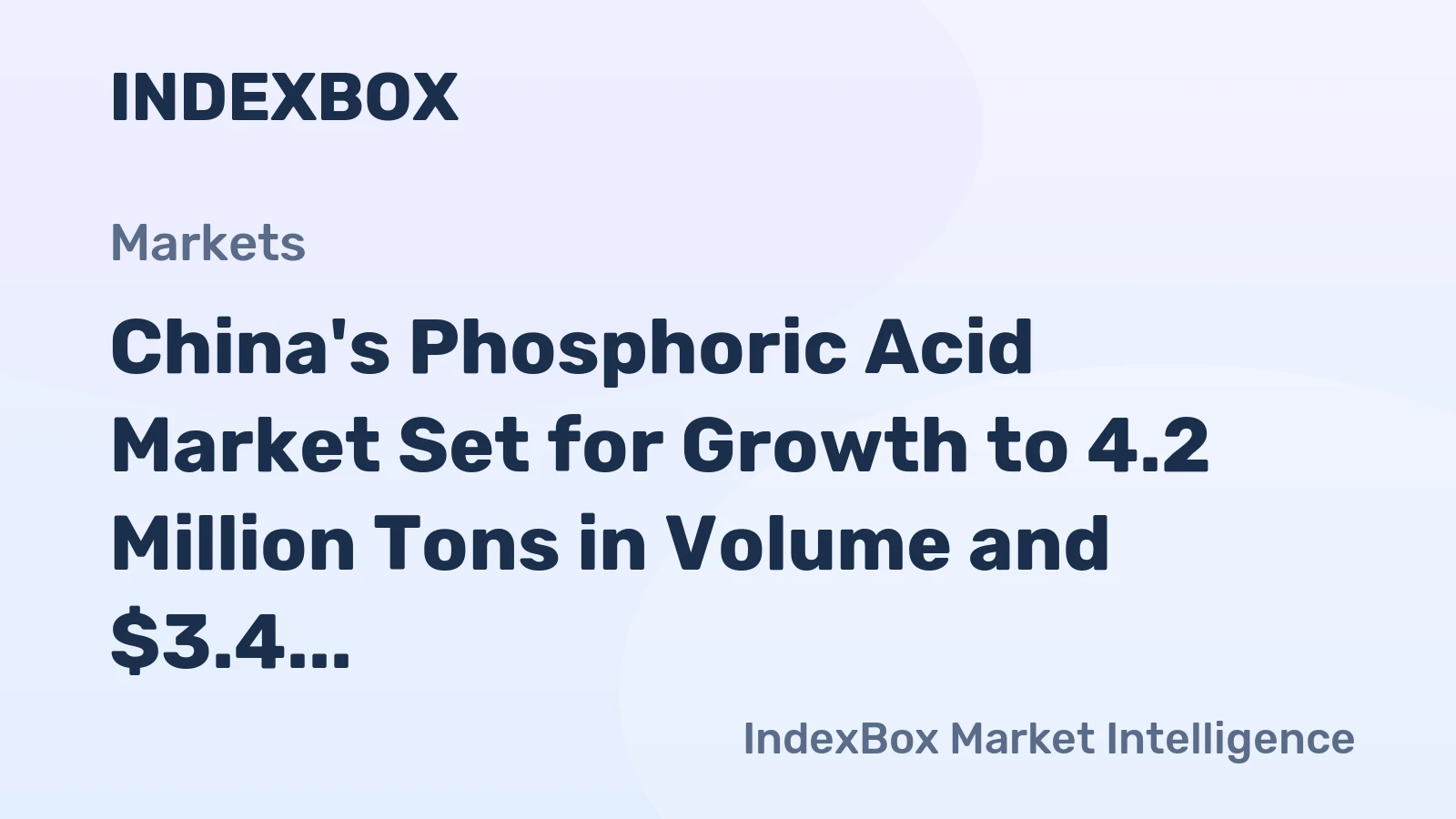 China's Phosphoric Acid Market Set for Growth to 4.2 Million Tons in Volume and $3.4 Billion in Value