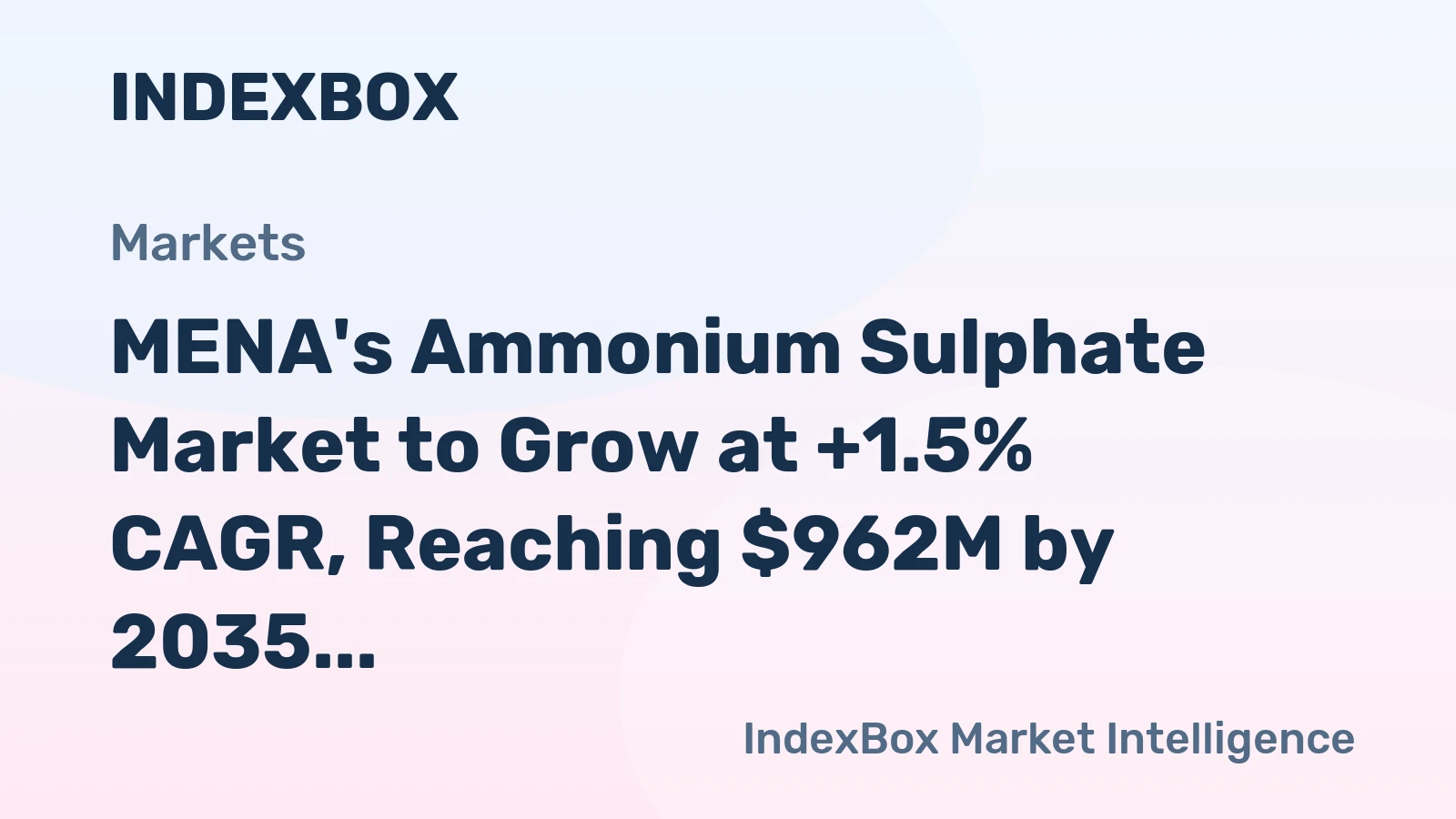 MENA's Ammonium Sulphate Market to Grow at +1.5% CAGR, Reaching $962M by 2035