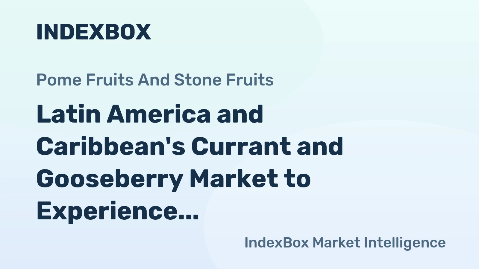 Latin America and Caribbean's Currant and Gooseberry Market to Experience Modest Growth with a CAGR of +0.9% by 2035