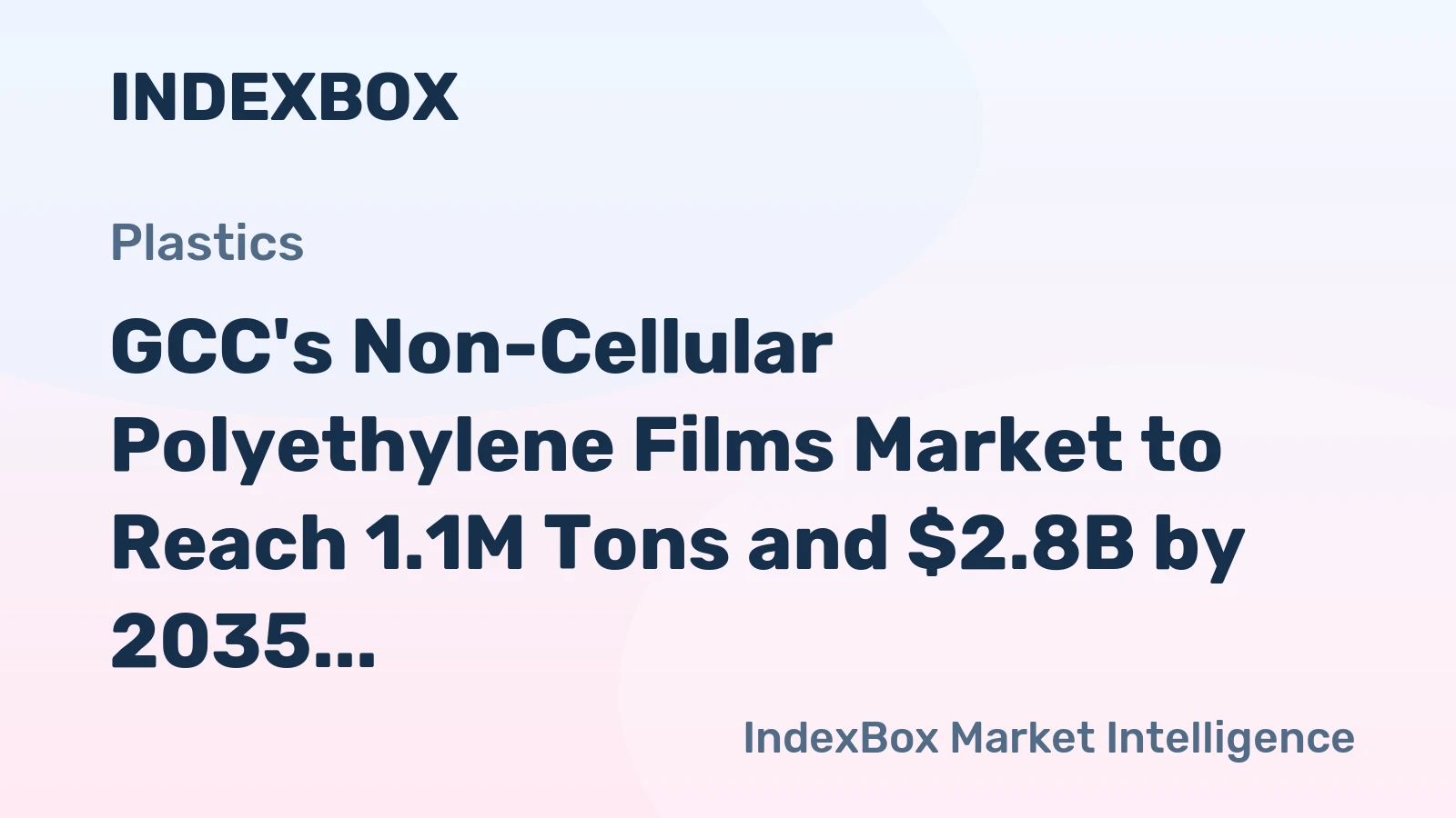 GCC's Non-Cellular Polyethylene Films Market to Reach 1.1M Tons and $2.8B by 2035