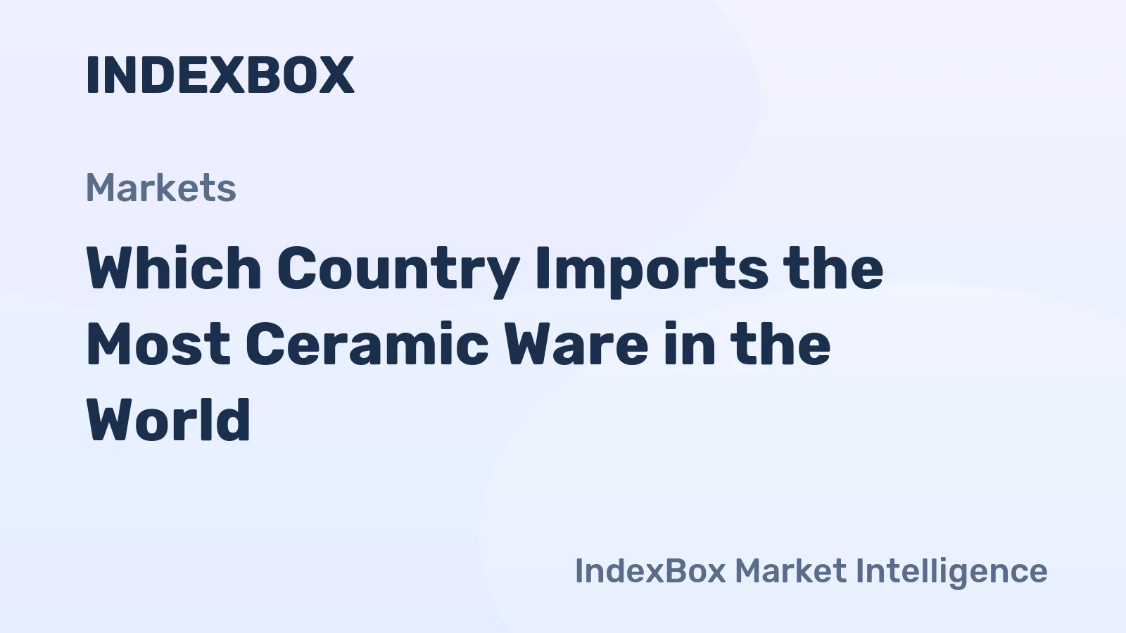 Which Country Imports the Most Ceramic Ware in the World?