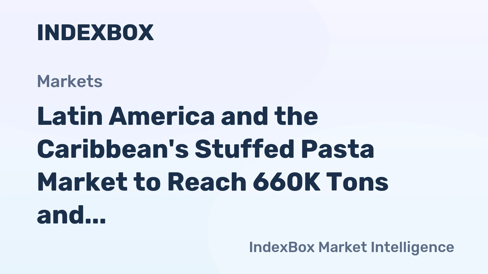 Latin America and the Caribbean's Stuffed Pasta Market to Reach 660K Tons and $1.7 Billion