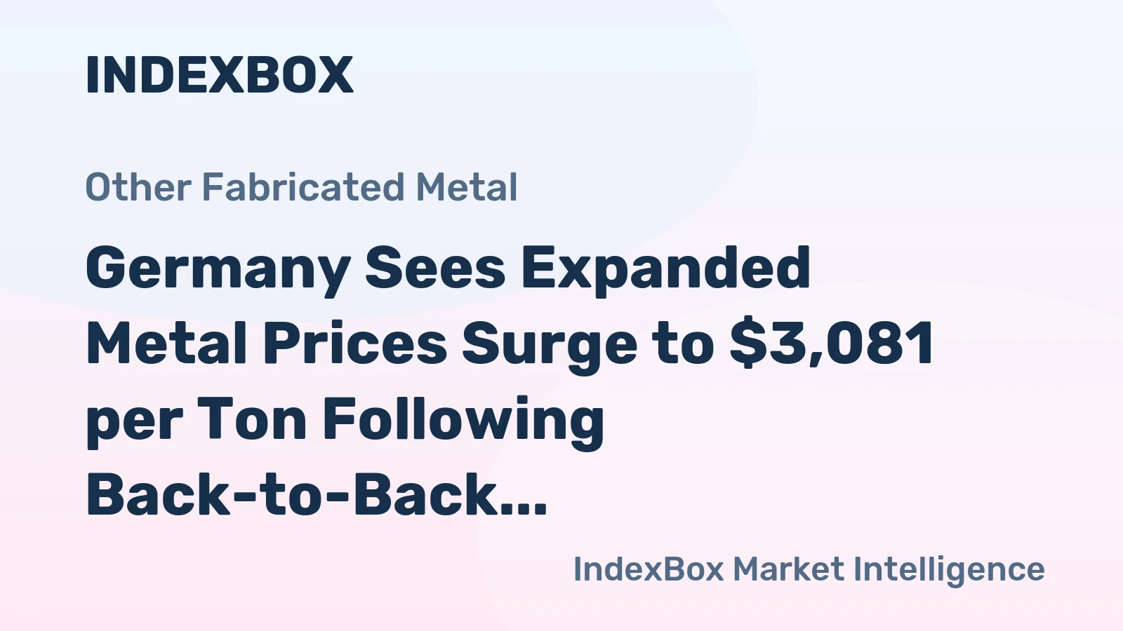 Germany Sees Expanded Metal Prices Surge to $3,081 per Ton Following Back-to-Back Monthly Gains