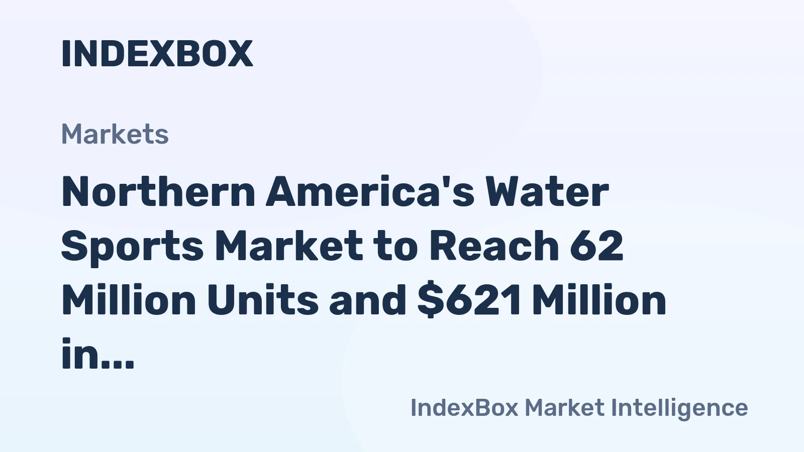 Northern America's Water Sports Market to Reach 62 Million Units and $621 Million in Value