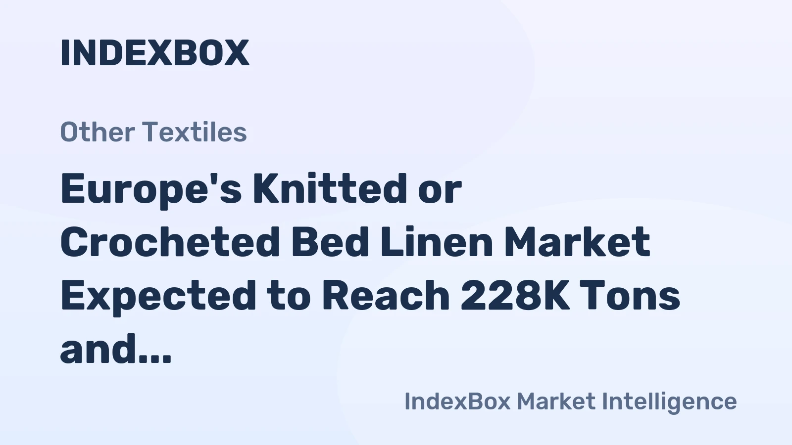 Europe's Knitted or Crocheted Bed Linen Market Expected to Reach 228K Tons and $2B by 2035