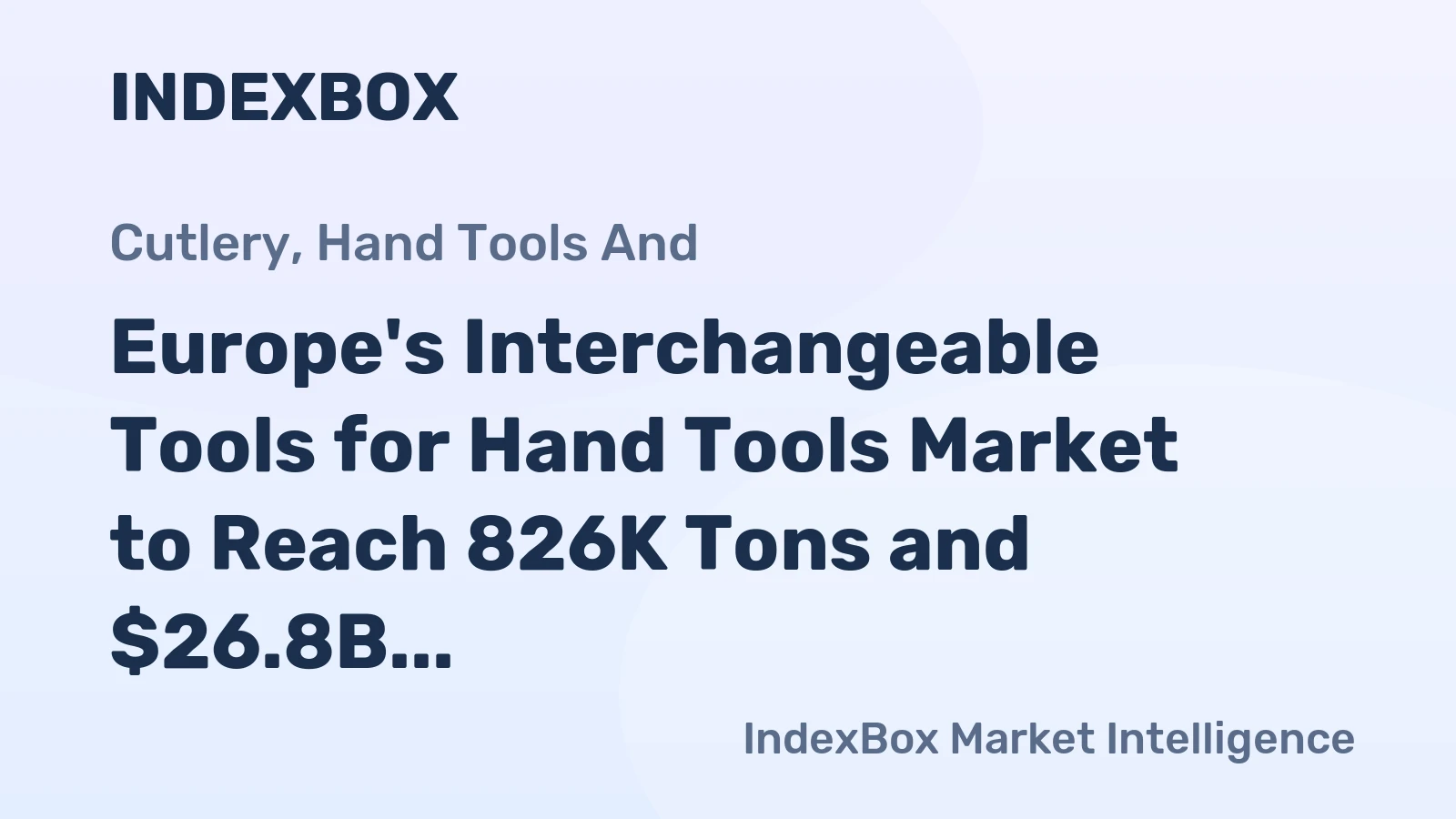 Europe's Interchangeable Tools for Hand Tools Market to Reach 826K Tons and $26.8B by 2035