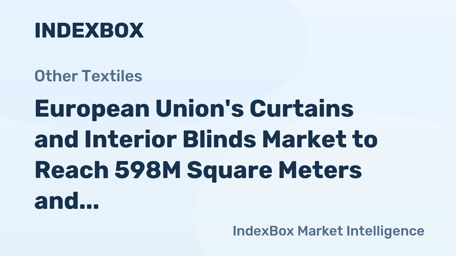 European Union's Curtains and Interior Blinds Market to Reach 598M Square Meters and $2.1B by 2035