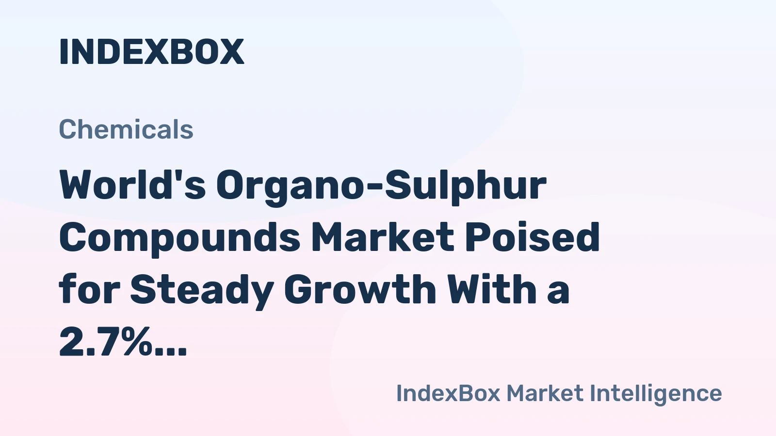 World's Organo-Sulphur Compounds Market Poised for Steady Growth With a 2.7% CAGR in Value