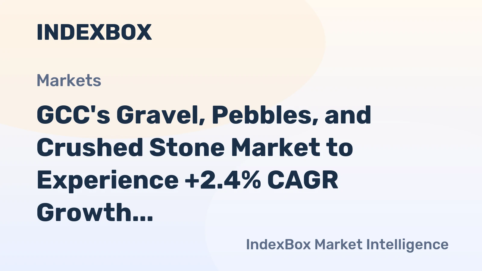 GCC's Gravel, Pebbles, and Crushed Stone Market to Experience +2.4% CAGR Growth Through 2035
