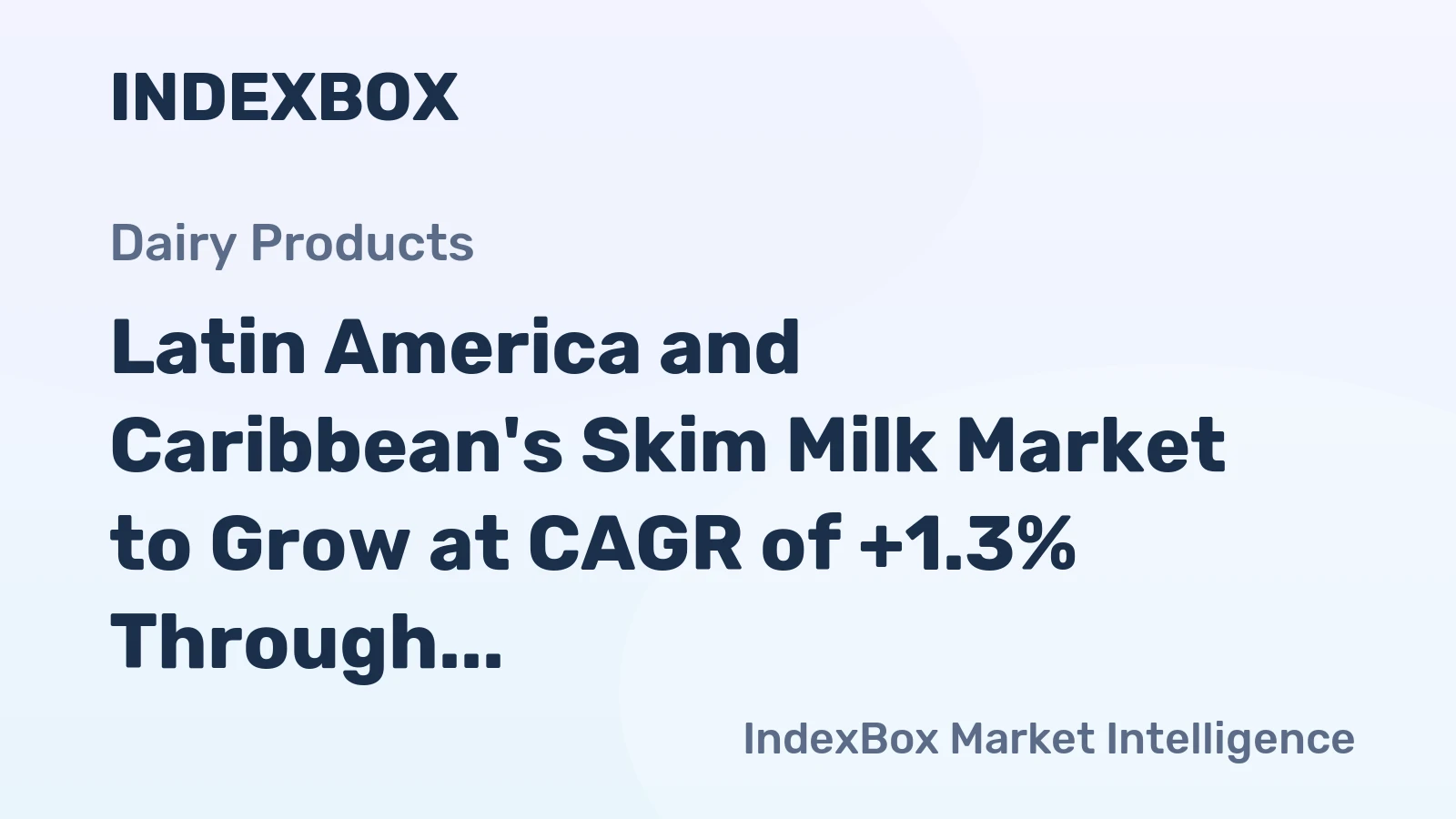 Latin America and Caribbean's Skim Milk Market to Grow at CAGR of +1.3% Through 2035