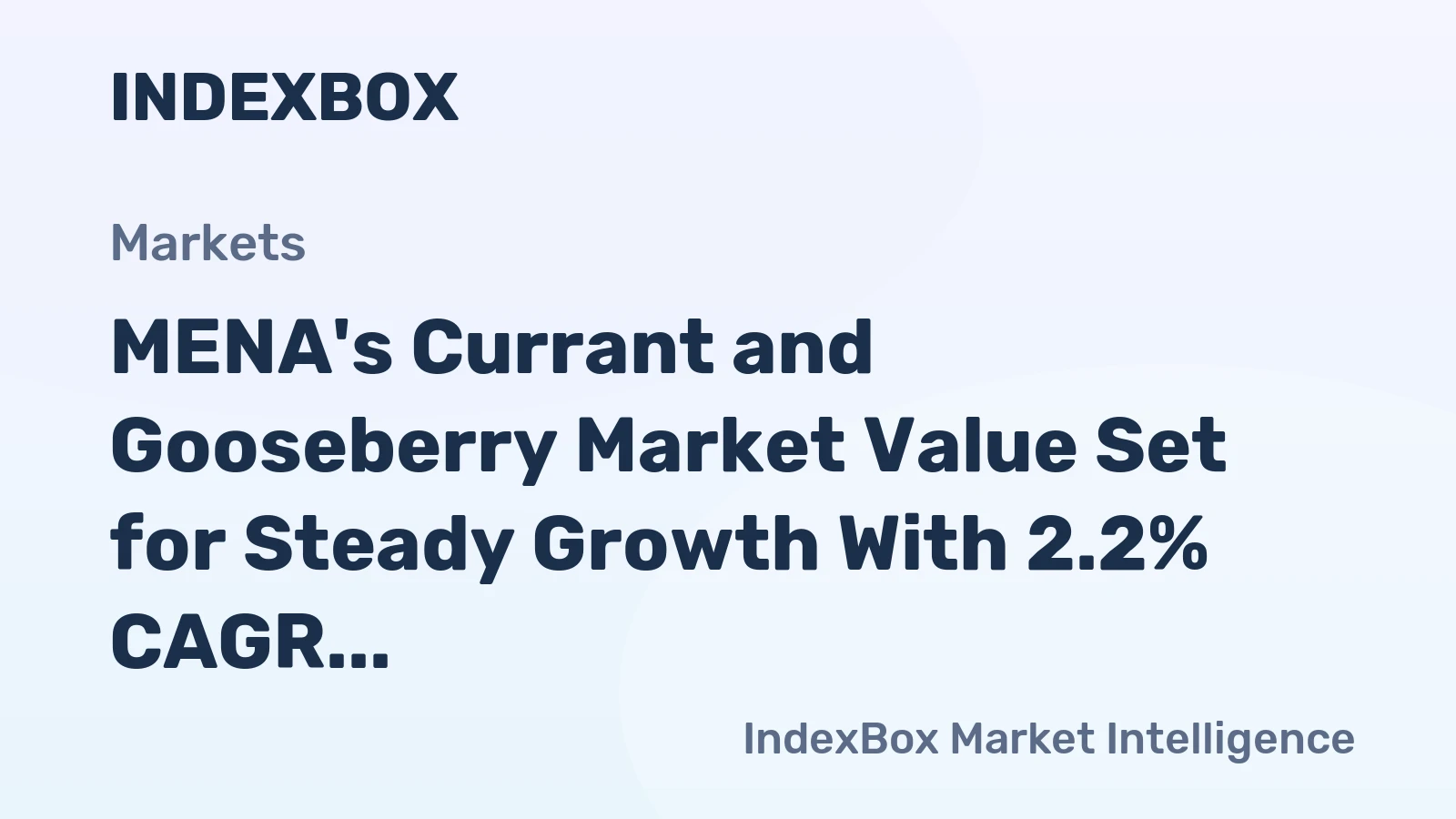 MENA's Currant and Gooseberry Market Value Set for Steady Growth With 2.2% CAGR