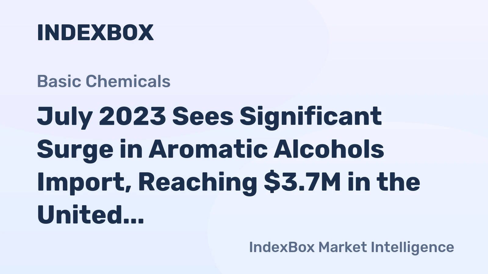 July 2023 Sees Significant Surge in Aromatic Alcohols Import, Reaching $3.7M in the United States
