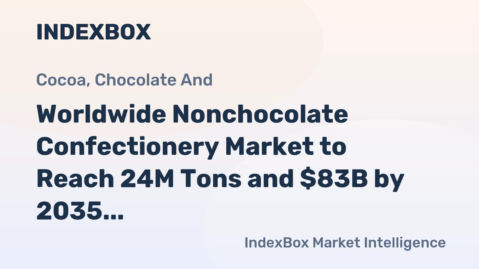 Worldwide Nonchocolate Confectionery Market to Reach 24M Tons and $83B by 2035