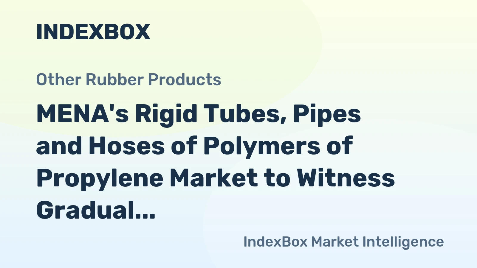 MENA's Rigid Tubes, Pipes and Hoses of Polymers of Propylene Market to Witness Gradual Growth with +0.6% CAGR by 2035