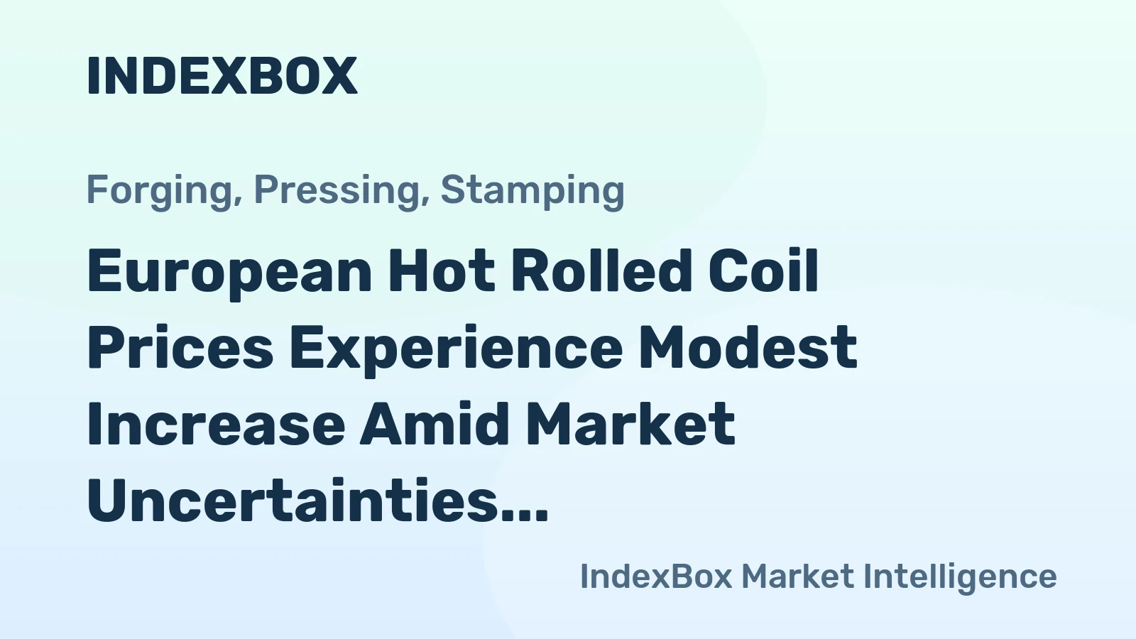 European Hot Rolled Coil Prices Experience Modest Increase Amid Market Uncertainties