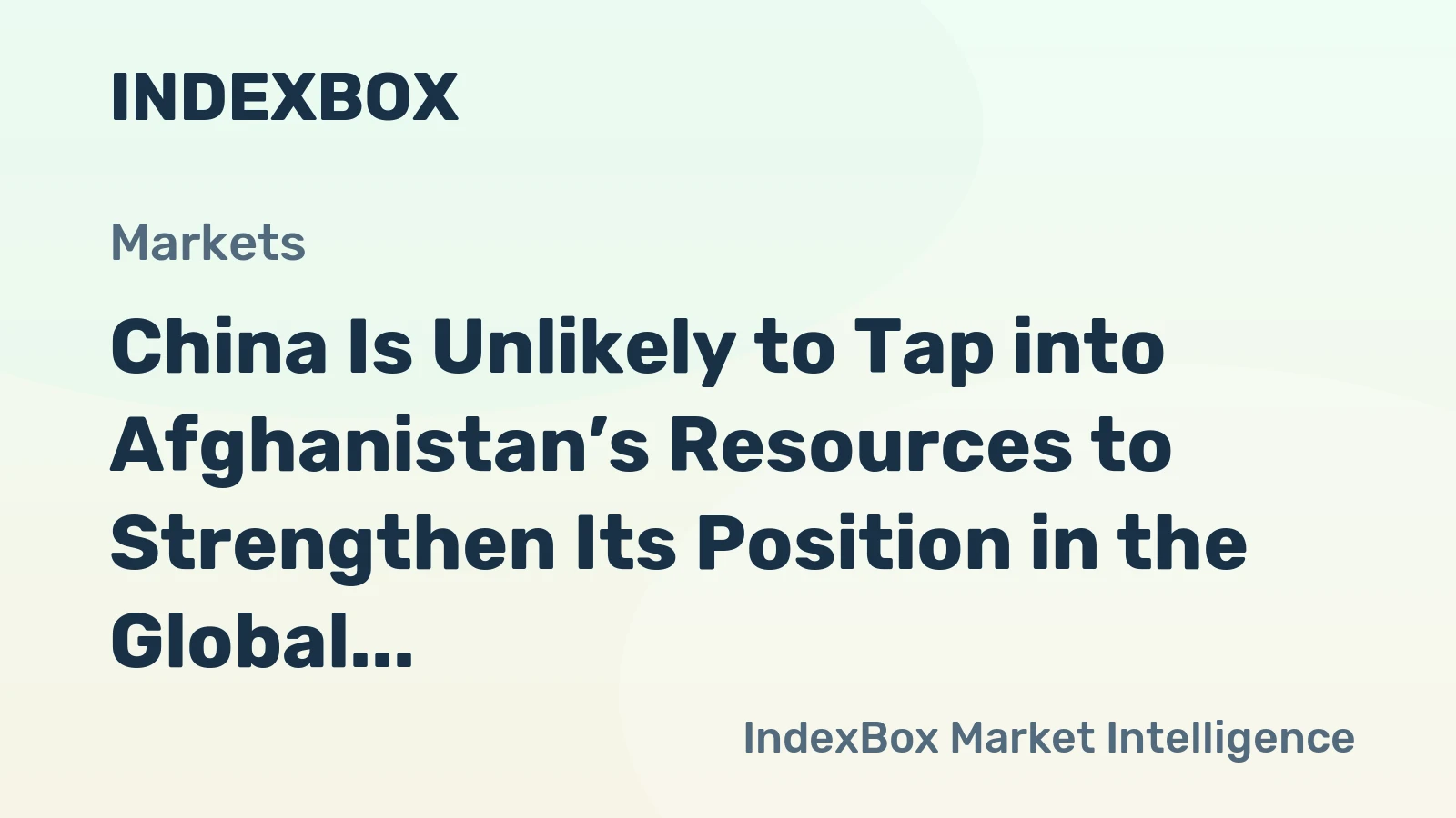 China Is Unlikely to Tap into Afghanistan’s Resources to Strengthen Its Position in the Global Lithium Market