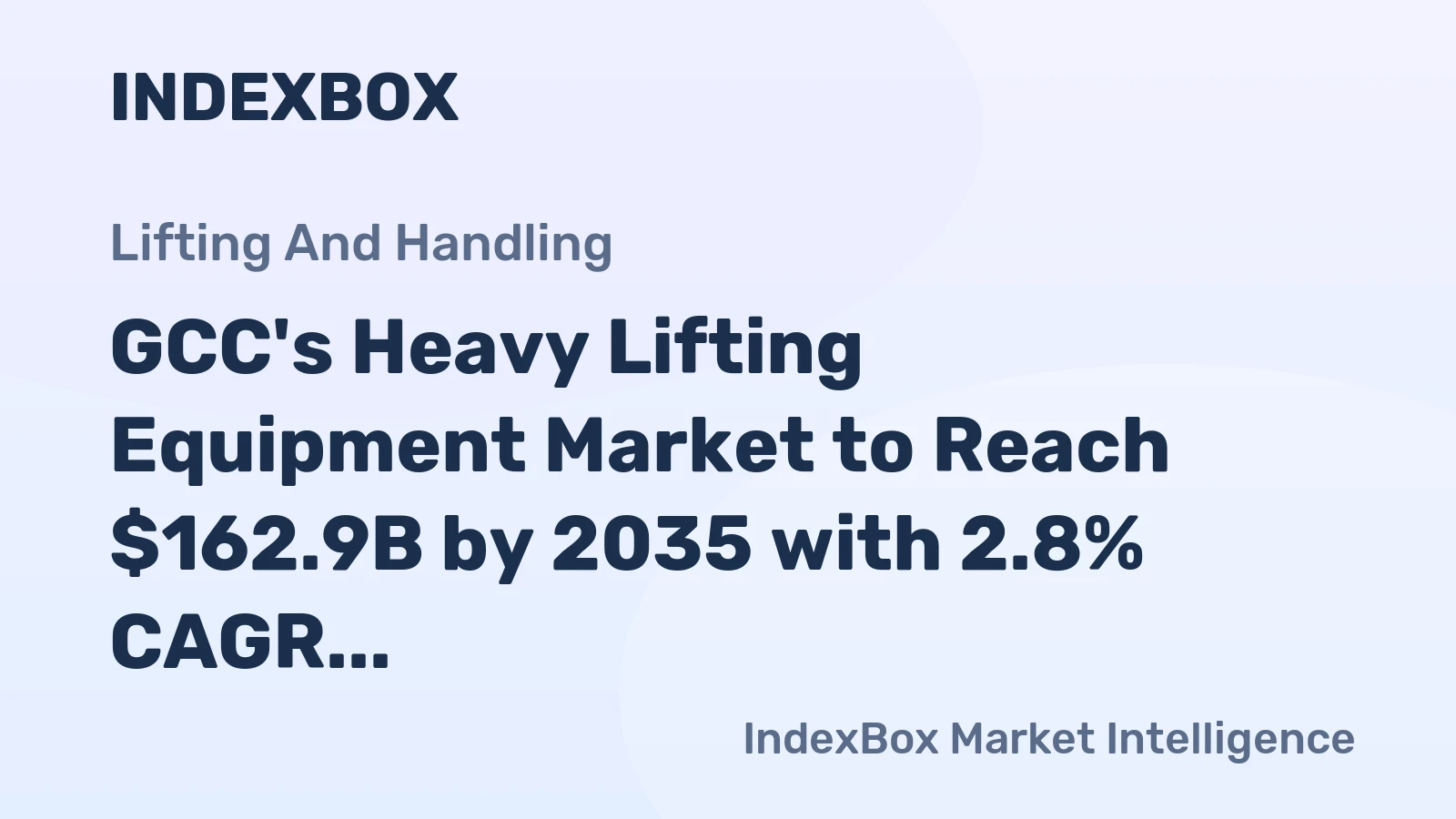 GCC's Heavy Lifting Equipment Market to Reach $162.9B by 2035 with 2.8% CAGR