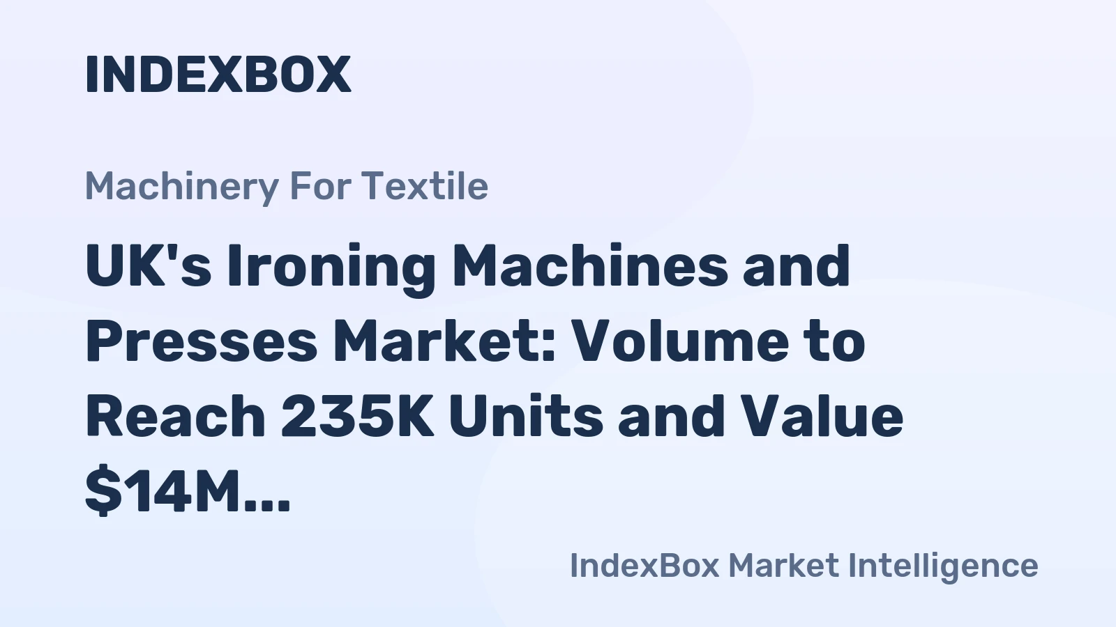 UK's Ironing Machines and Presses Market: Volume to Reach 235K Units and Value $14M by 2035