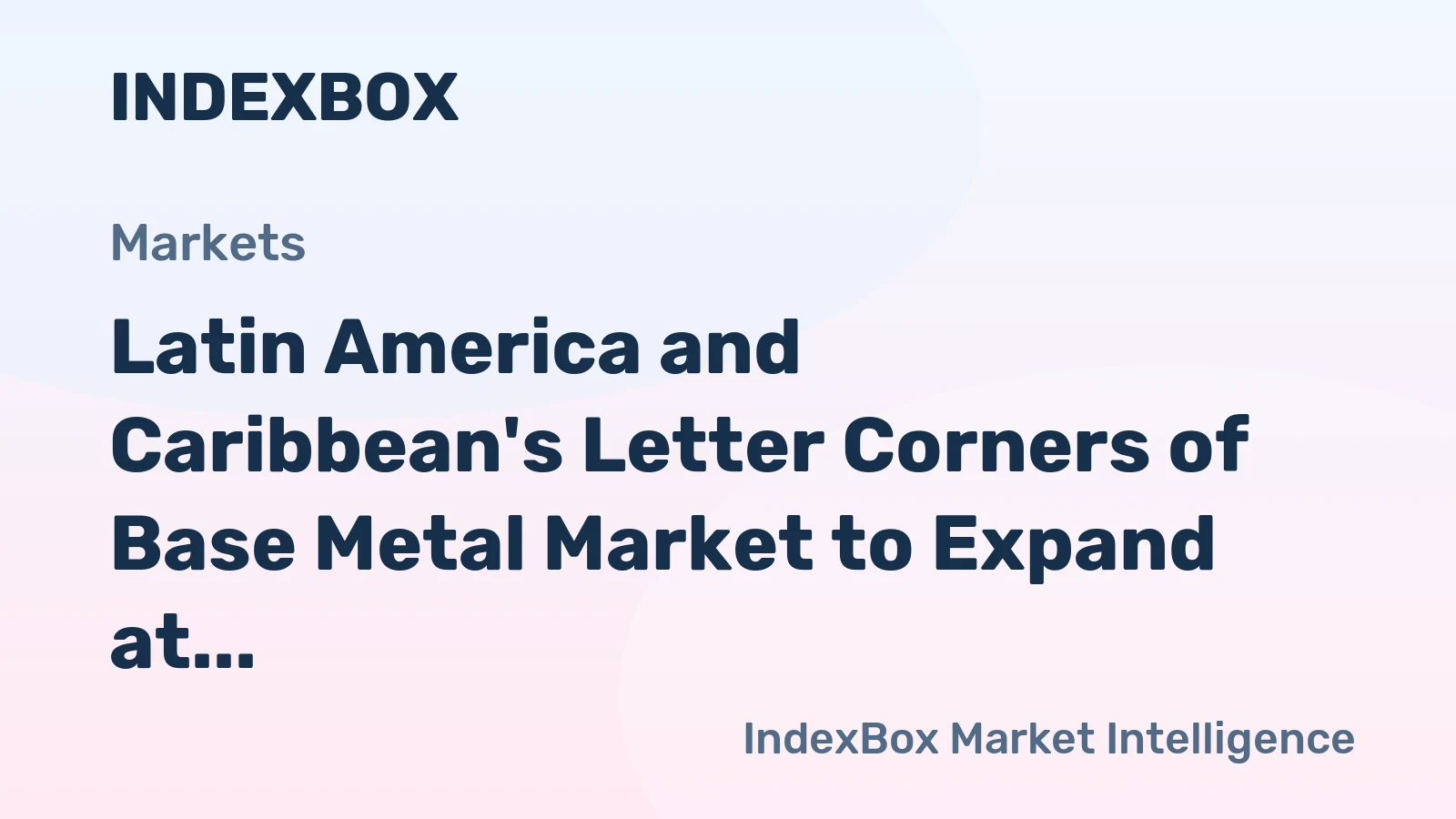 Latin America and Caribbean's Letter Corners of Base Metal Market to Expand at +1.6% CAGR Until 2035