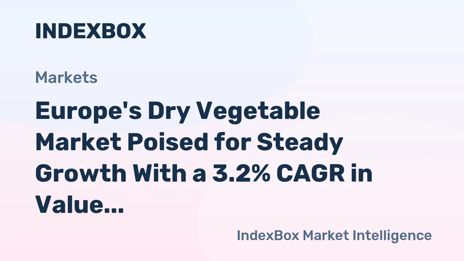 Europe's Dry Vegetable Market Poised for Steady Growth With a 3.2% CAGR in Value