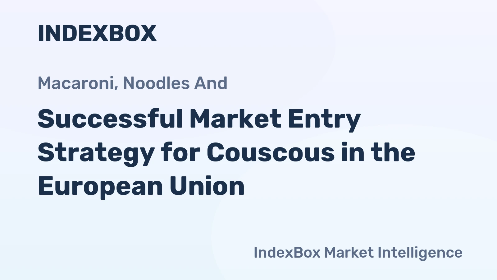 Successful Market Entry Strategy for Couscous in the European Union