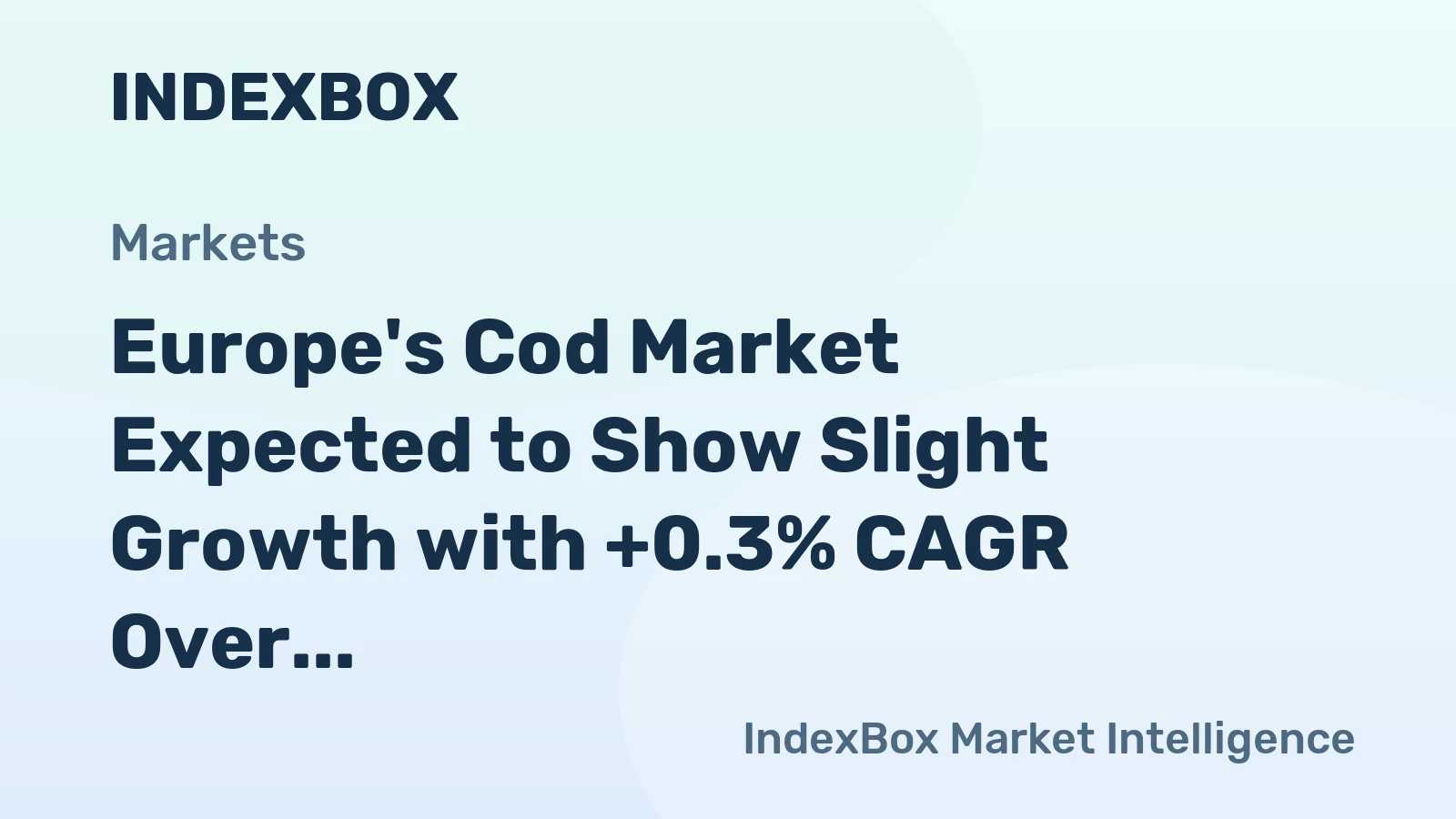 Europe's Cod Market Expected to Show Slight Growth with +0.3% CAGR Over the Next Decade
