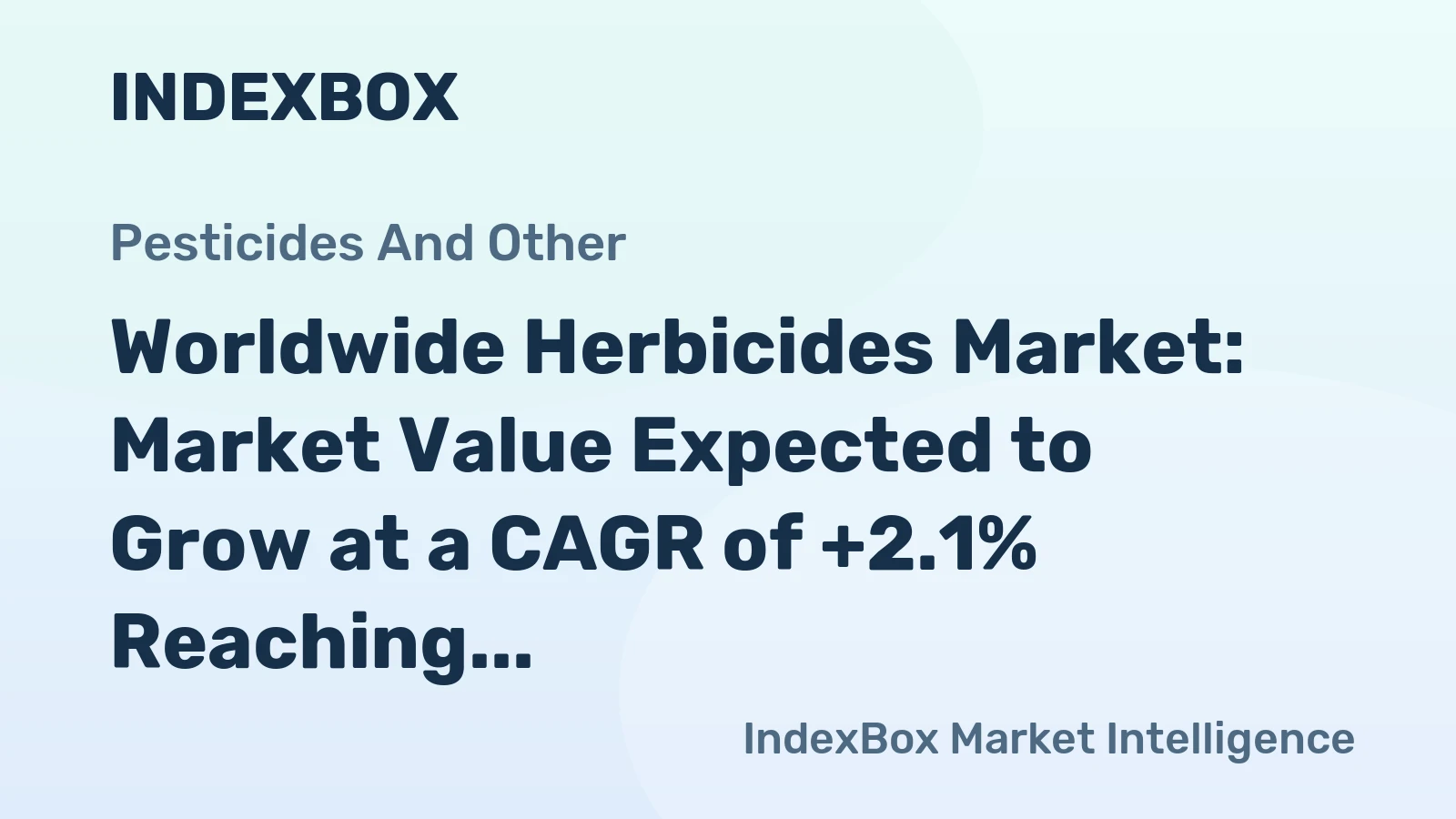Worldwide Herbicides Market: Market Value Expected to Grow at a CAGR of +2.1% Reaching $47.3B by 2035