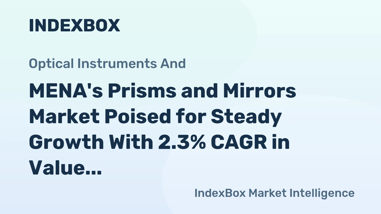MENA's Prisms and Mirrors Market Poised for Steady Growth With 2.3% CAGR in Value