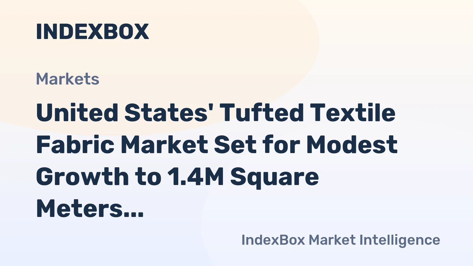 United States' Tufted Textile Fabric Market Set for Modest Growth to 1.4M Square Meters and $9.7M in Value
