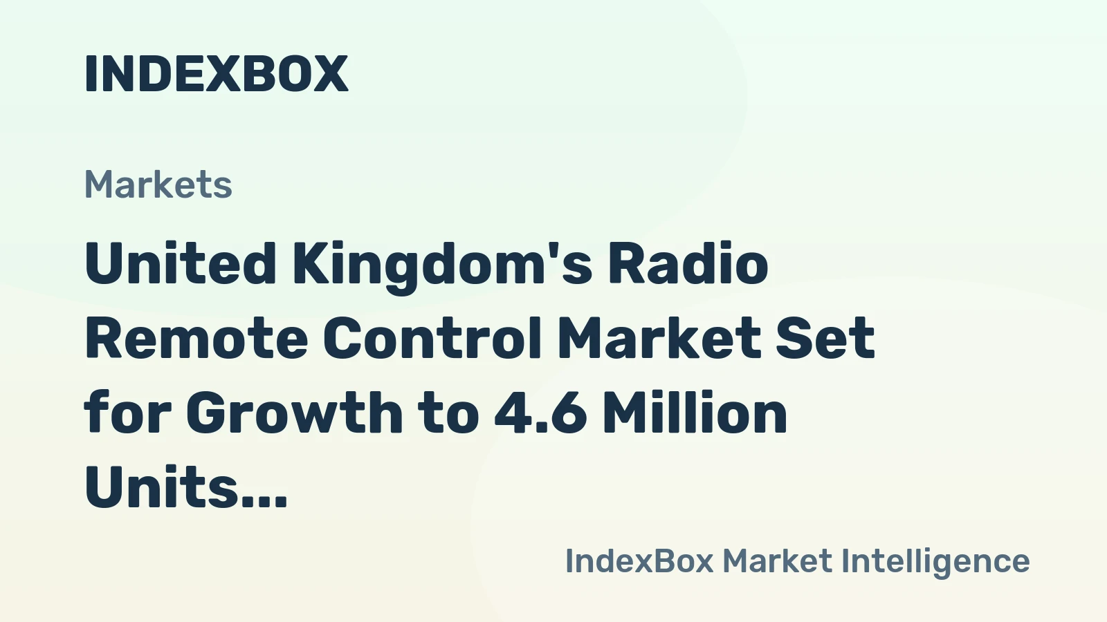 United Kingdom's Radio Remote Control Market Set for Growth to 4.6 Million Units and $177 Million Value