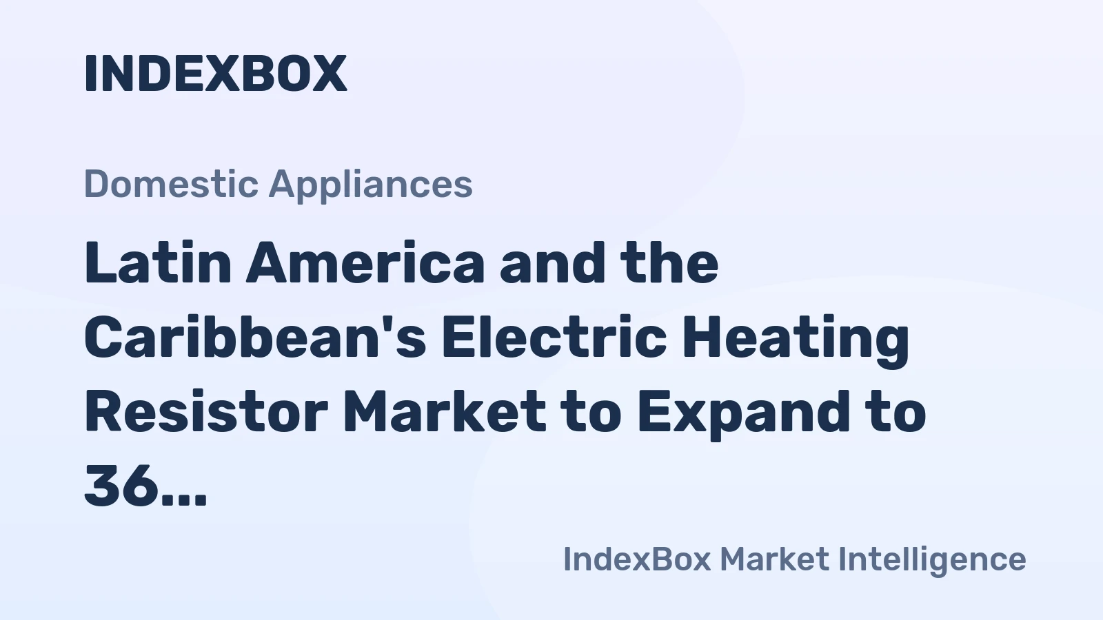 Latin America and the Caribbean's Electric Heating Resistor Market to Expand to 36 Million Units and $1 Billion