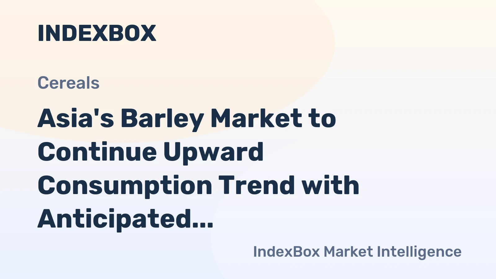 Asia's Barley Market to Continue Upward Consumption Trend with Anticipated CAGR of +0.9%