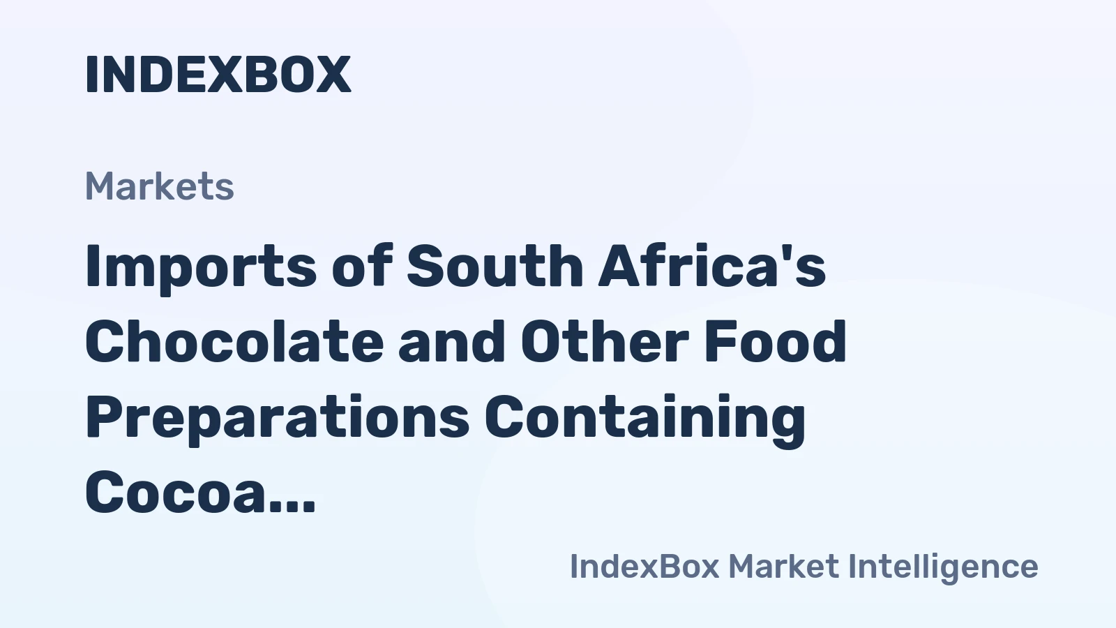 Imports of South Africa's Chocolate and Other Food Preparations Containing Cocoa Surge to $29M in 2024