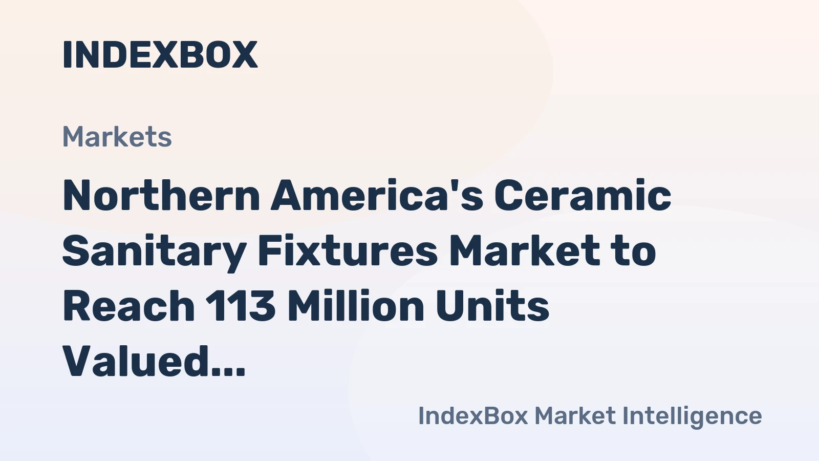 Northern America's Ceramic Sanitary Fixtures Market to Reach 113 Million Units Valued at $6 Billion