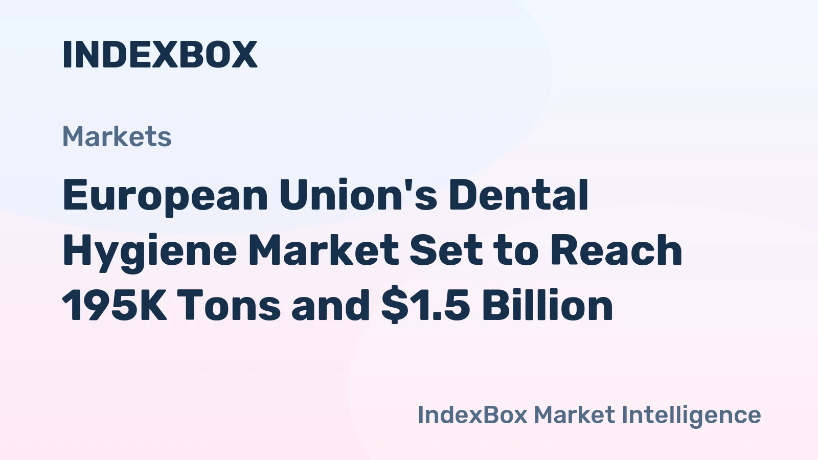 European Union's Dental Hygiene Market Set to Reach 195K Tons and $1.5 Billion