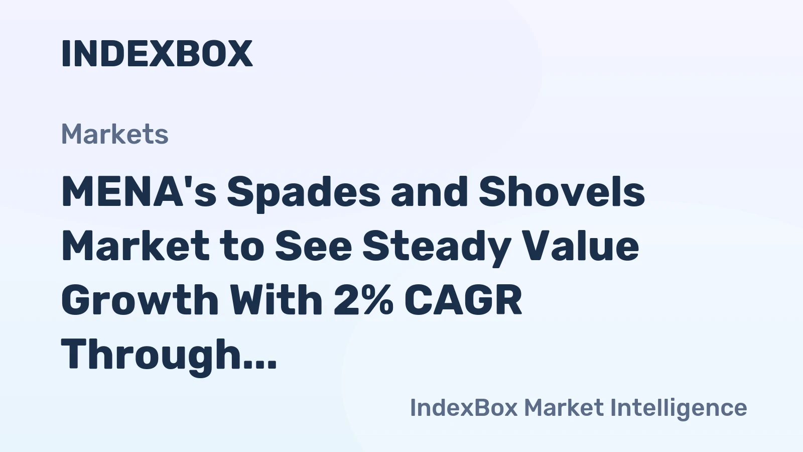 MENA's Spades and Shovels Market to See Steady Value Growth With 2% CAGR Through 2035