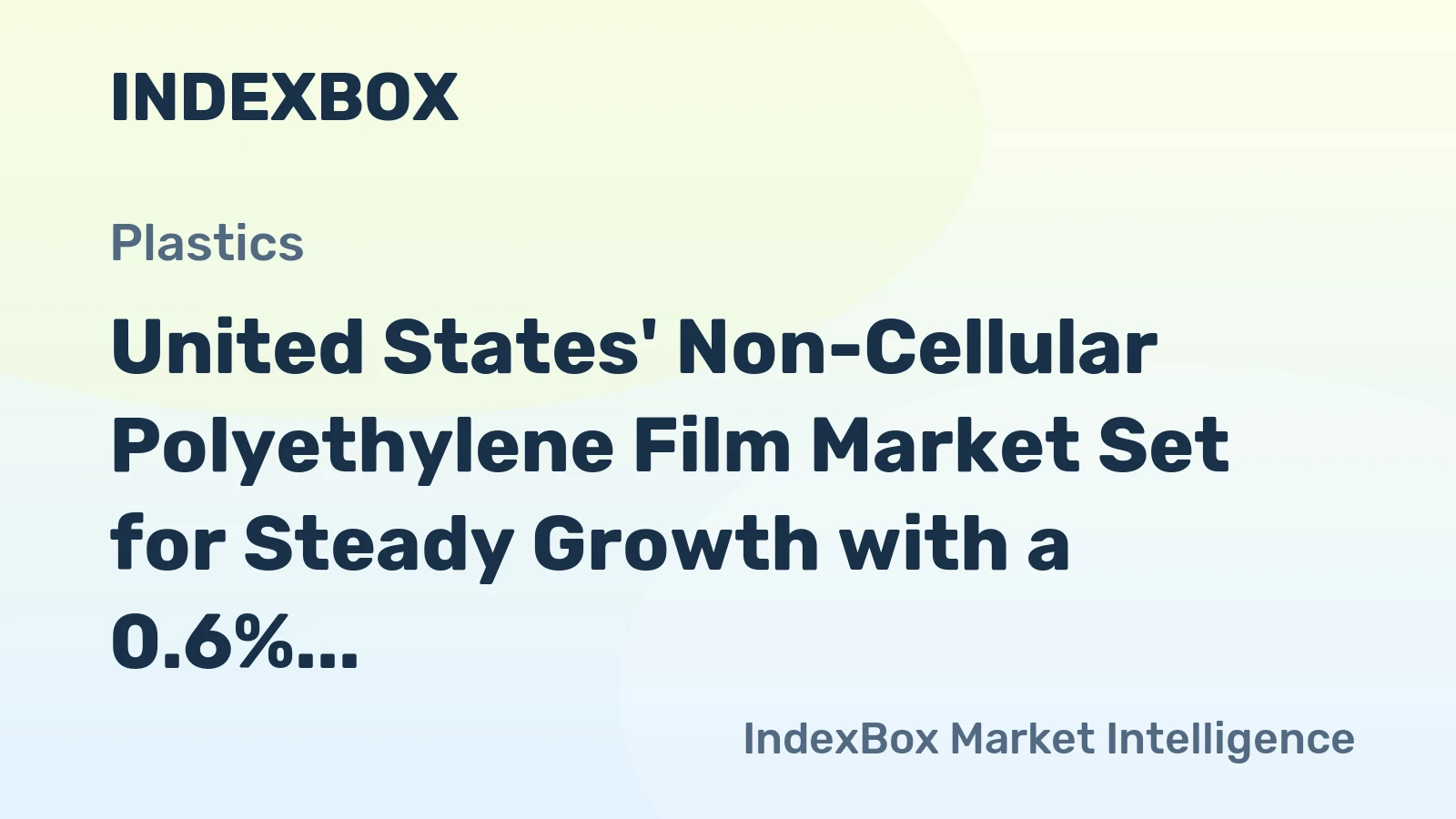 United States' Non-Cellular Polyethylene Film Market Set for Steady Growth with a 0.6% CAGR in Value