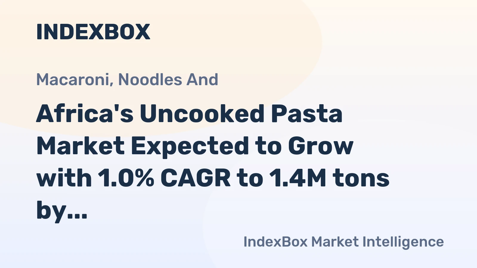 Africa's Uncooked Pasta Market Expected to Grow with 1.0% CAGR to 1.4M tons by 2035, Reaching $2.2B in Value