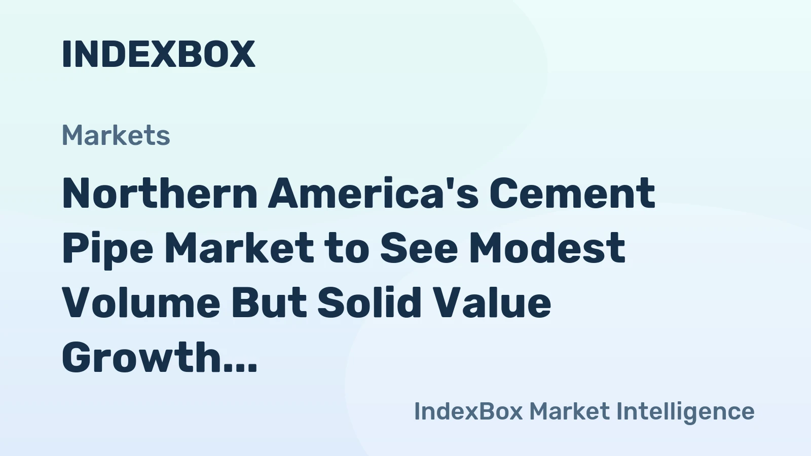 Northern America's Cement Pipe Market to See Modest Volume But Solid Value Growth With 2.3% CAGR