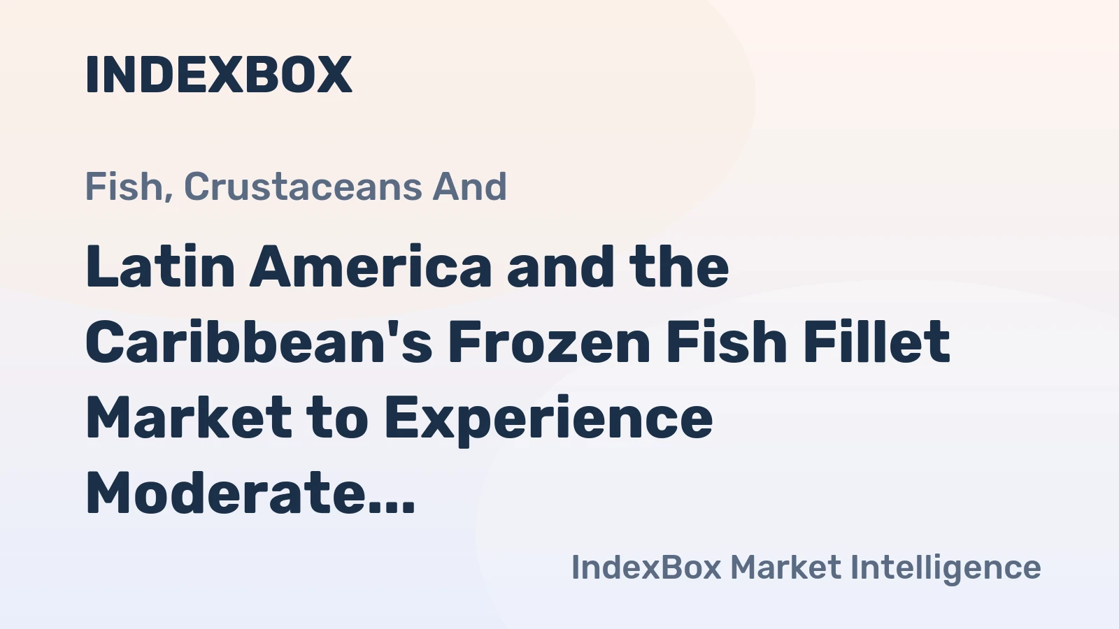 Latin America and the Caribbean's Frozen Fish Fillet Market to Experience Moderate Growth with +1.5% CAGR