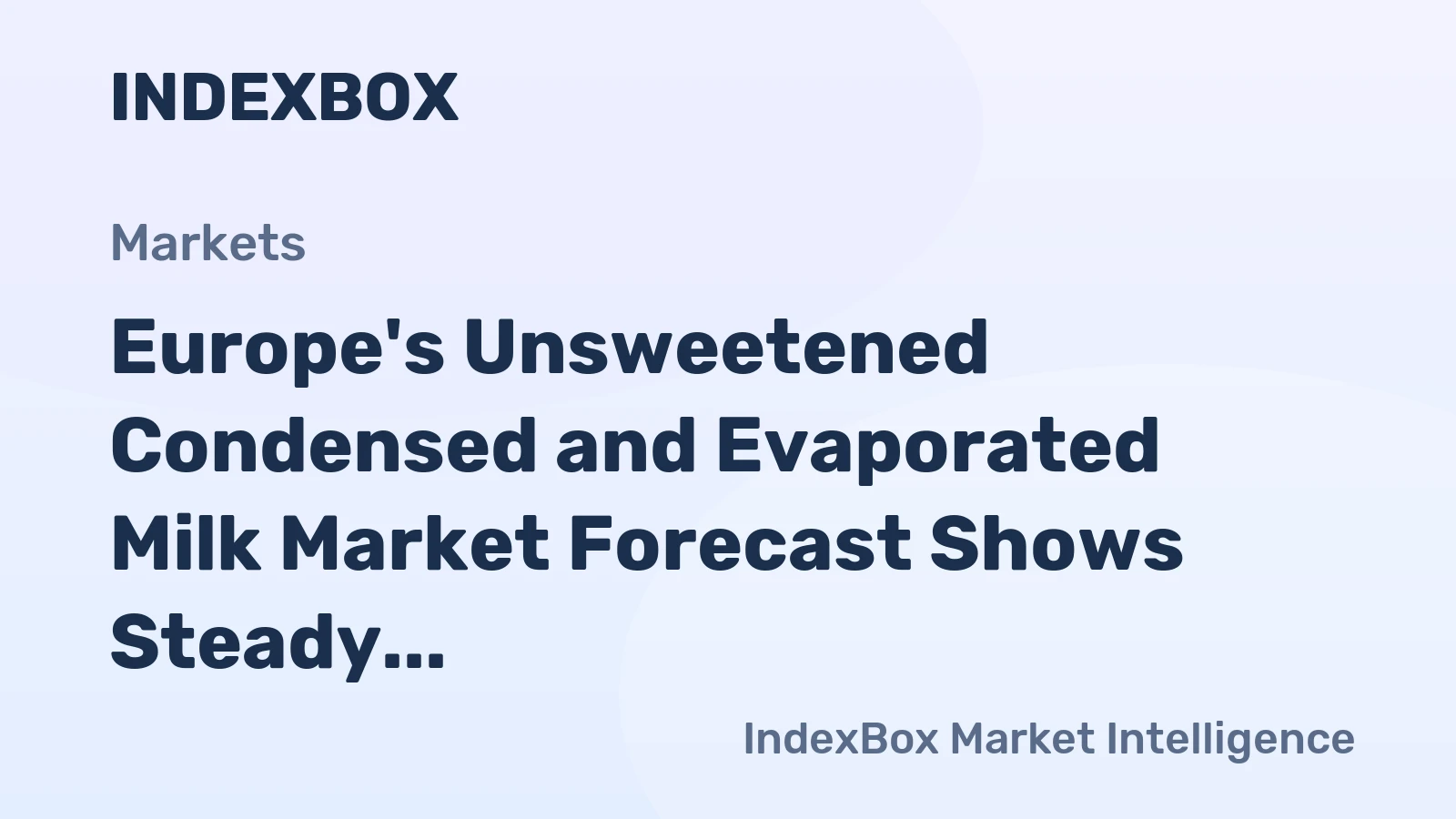 Europe's Unsweetened Condensed and Evaporated Milk Market Forecast Shows Steady Growth With a 0.8% CAGR